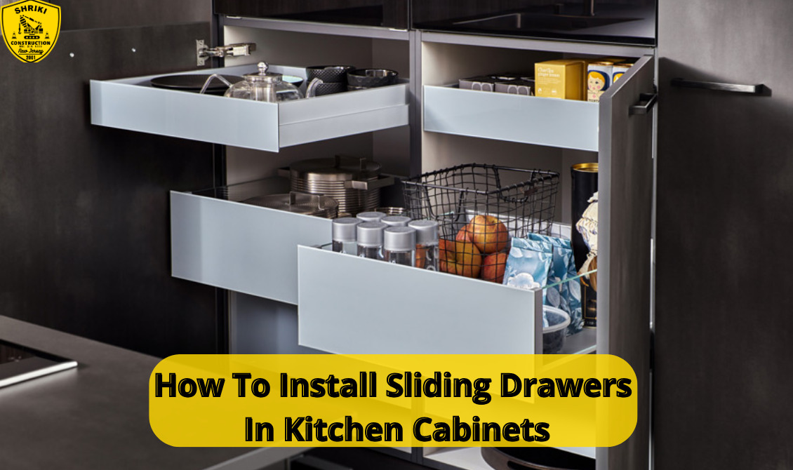 How To Install Sliding Drawers In Kitchen Cabinets?